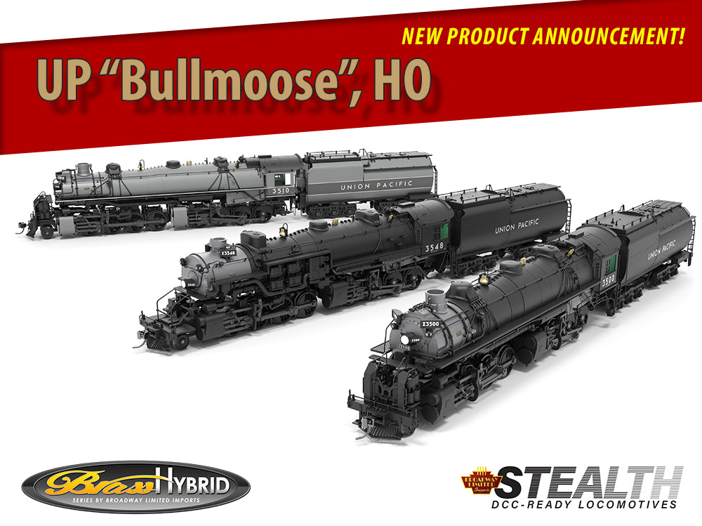 NEW PRODUCT ANNOUNCEMENT: Brass-Hybrid Union Pacific "Bullmoose", HO S